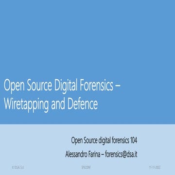 SFScon 22 - Alessandro Farina - Open Source Digital Forensics – wiretapping and defence.pdf