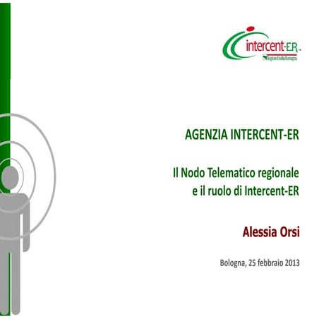 Alessia Orsi - Il nodo telematico regionale e il ruolo di Intercent-ER ...