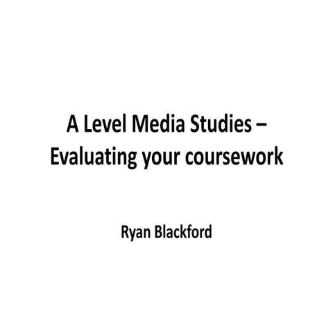 A level media studies – evaluating your coursework | PPT