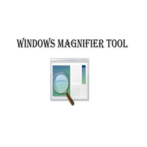 Windows magnifier tool | PPT