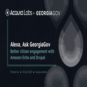 Alexa, Ask GeorgiaGov: Better Citizen Engagement with Amazon Echo and Drupal 7 | PPTX