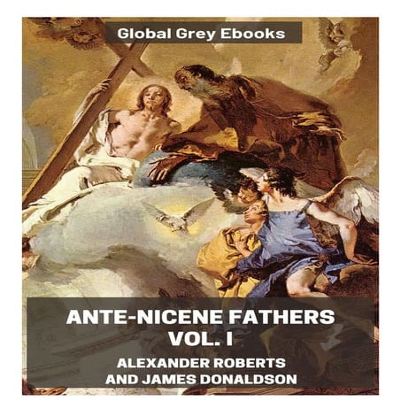 alexander-roberts_james-donaldson_ante-nicene-fathers-vol-i.pdf