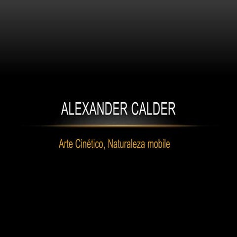 Alexander calder ppt | PPTX