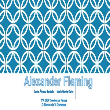 Proxecto Biografías. Alexander Fleming de Lucía Álvarez Santalla e ...