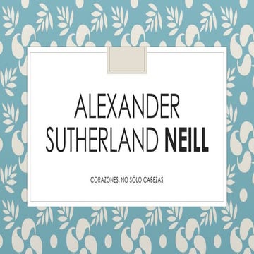 Alexander Sutherland Neill | PPTX