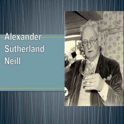 Alexander Sutherland Neill (parcial de pedagogía) | PPTX
