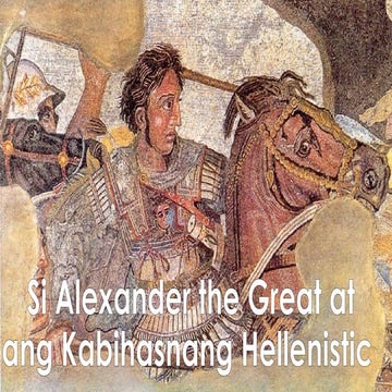 ALEXANDER THE GREAT AT ANG KULTURANG HELLENISTIC.pptx