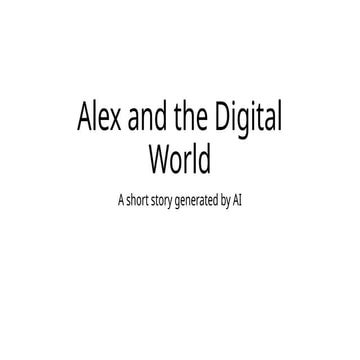 The Short Story of Alex and the Digital World | PPT