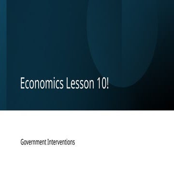 Economics Lesson 10 - Government Interventions.pptx