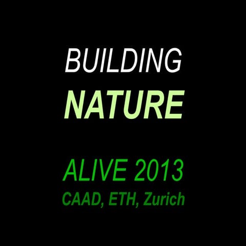 Alex Haw Lecture 130708 ETH Zurich - ALIVE conference - Building Nature ...