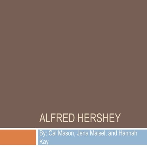 Alfred Hershey Presentation | PPTX