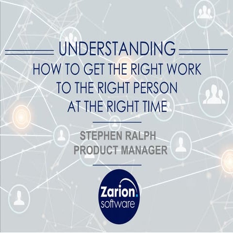 Understanding How to Get the Right Work to the Right Person at the ...