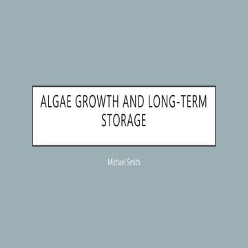 Algae growth and long term storage | PPTX