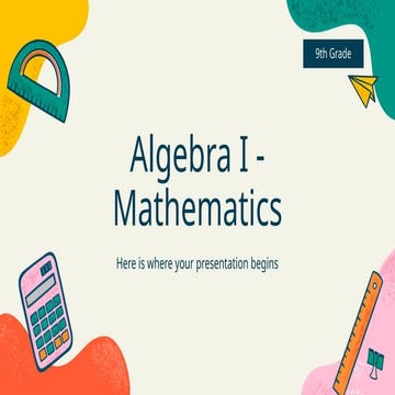 Algebra I - Mathematics - 9th Grade by Slidesgo.pptx