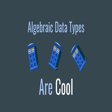 Algebraic Data Types Are Cool | PPT