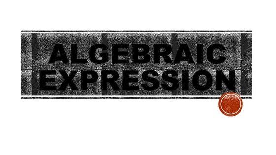 GRADE 7 Algebraic Expressions PowerPoint | PPTX