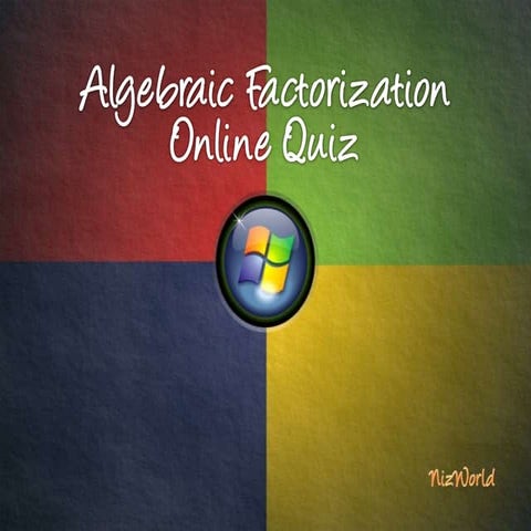 Algebraic Factorization Online Quiz | PPTX