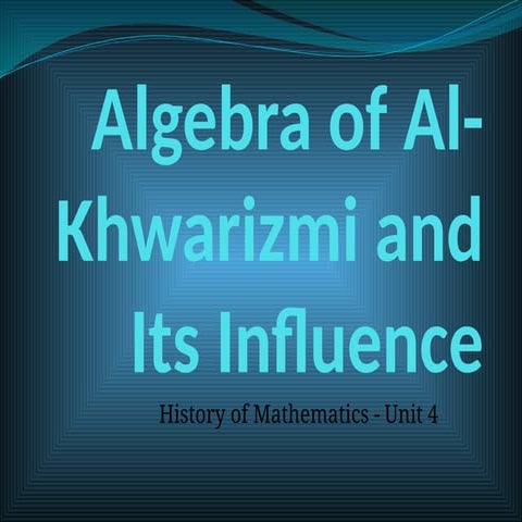 Algebra_of_Al-Khwarizmi-1.pptx. History of Math | PPTX