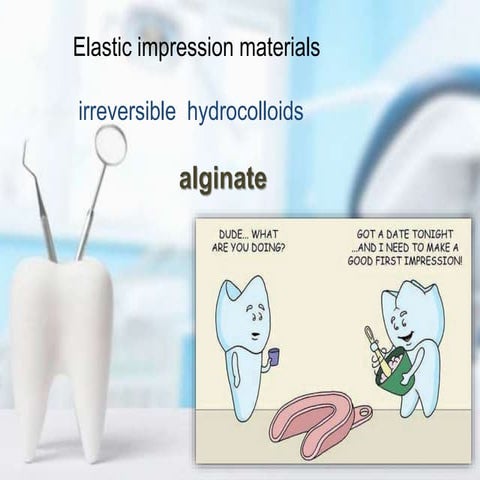 Elastic Impression material - Alginate | PPTX