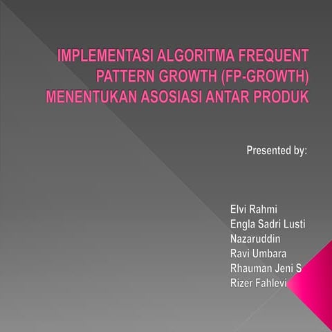 Implementasi Algoritma FP - Growth Menentukan Asosiasi Antar Produk | PPSX