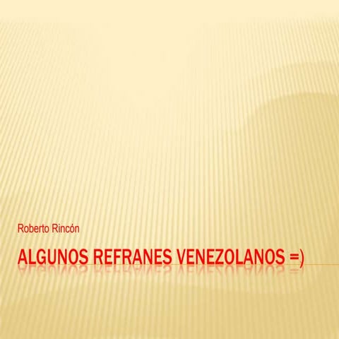 Algunos refranes venezolanos =) | PPTX