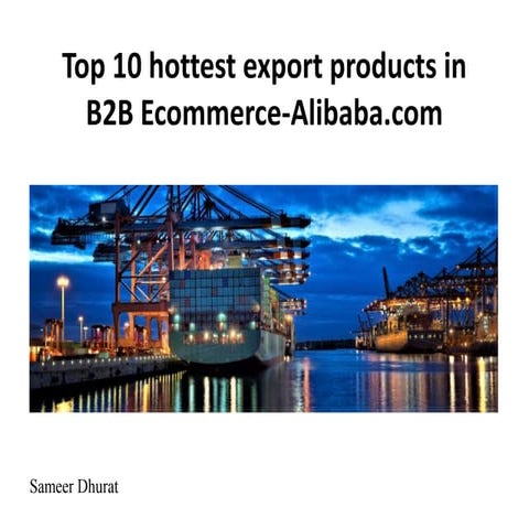 Top 10 hottest export products in B2B Ecommerce-Alibaba.com
