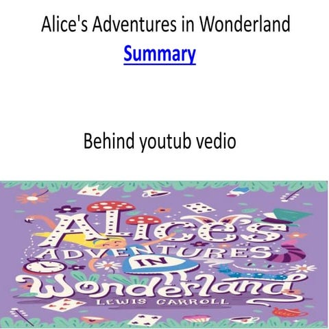 Alice's adventures in wonderland summary | PPTX