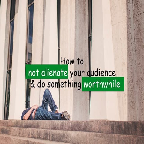 How to not Alienate your Audience | PPT