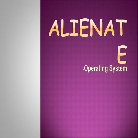 Alienate Operating System Part 2 | PPT