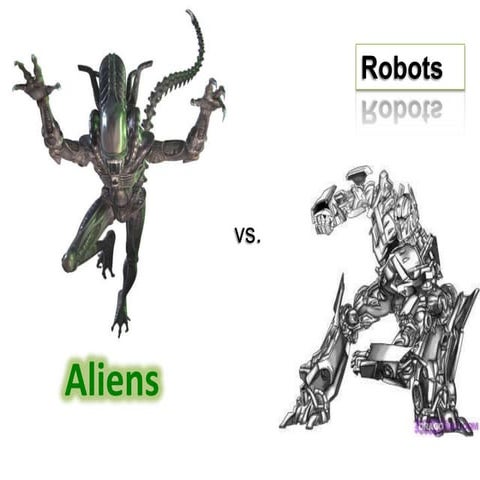 Aliens Vs Robots | PPTX | Robotics | Technology & Computing