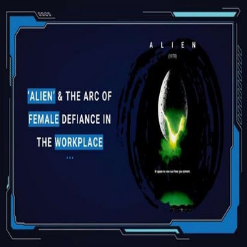 Alien & The Arc Of Female Defiance In The Workplace | PPTX | Movies ...