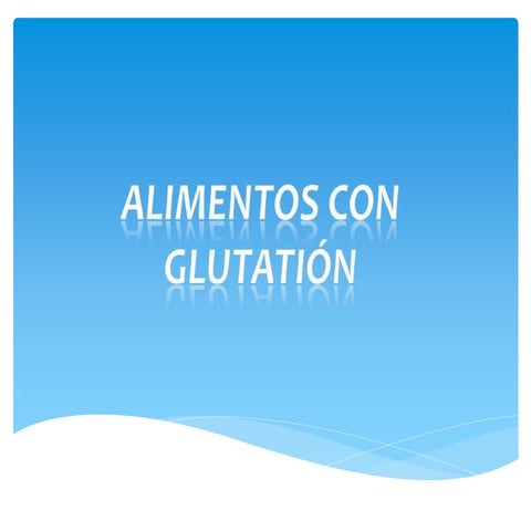 Se presenta qué es el glutatión y sus funciones | PPTX