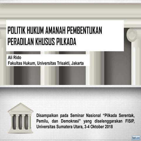 Ali R-Politik Hukum Peradilan Khusus Pilkada | PPT