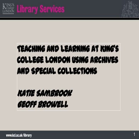 Teaching and learning at King’s College London using Archives and ...