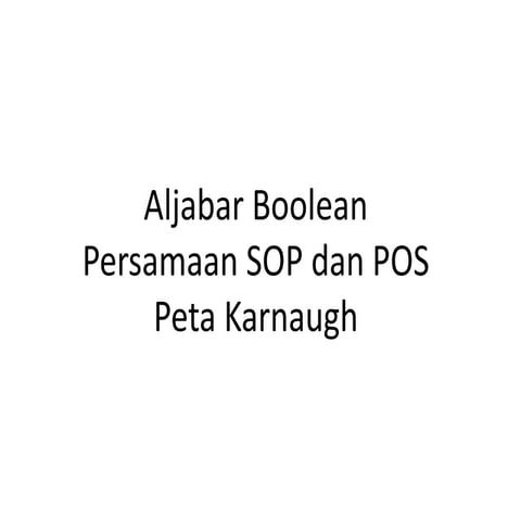 Aljabar Boolean, SOP&POS, Peta Karnaugh.pdf