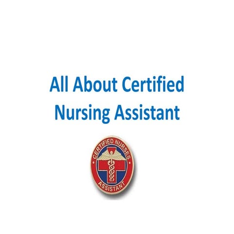 All About Certified Nursing Assistant | PPSX