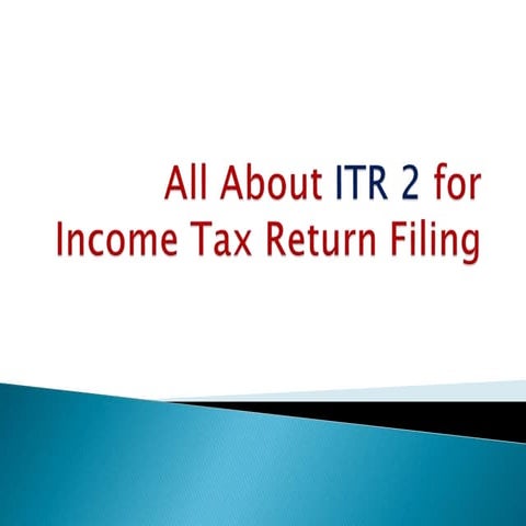 All About ITR 2 for Income Tax Return.pptx