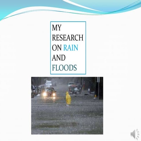 All about rain and floods by emarie | PPTX