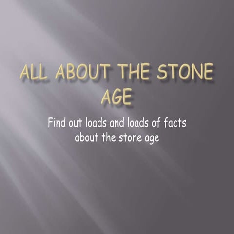 All about the stone age | PPTX