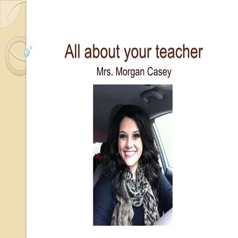 All about your teacher: Morgan Casey | PPTX | Primary Education | Education