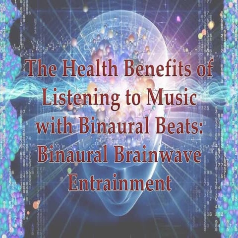 Health Benefits of Listening to Music with Binaural Beats (Reserch Presentation) | PPTX