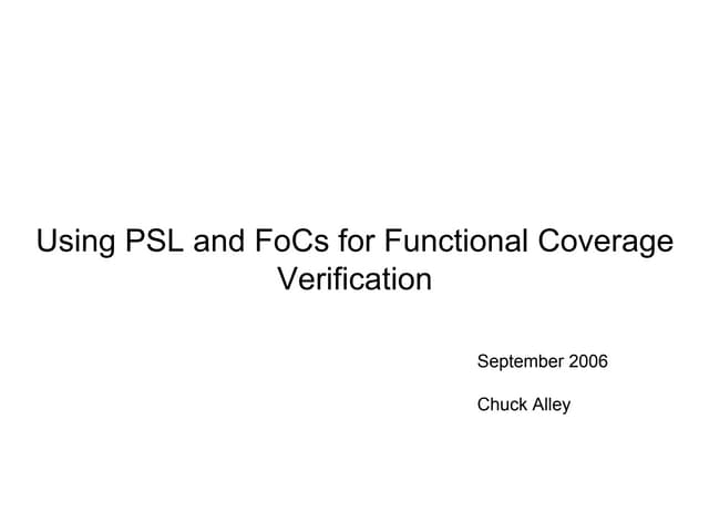 Using PSL and FoCs for Functional Coverage Verification | PPT Using PSL and FoCs for Functional Coverage Verification | PPT