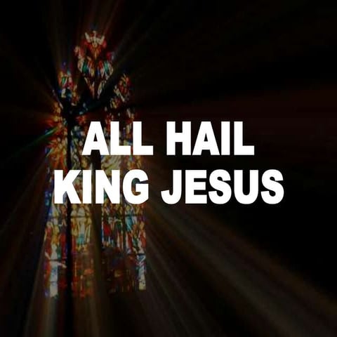 All Hail King Jesus | PPTX