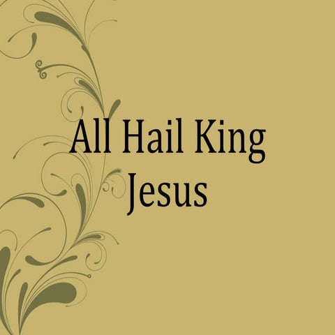 All Hail King Jesus.pptx