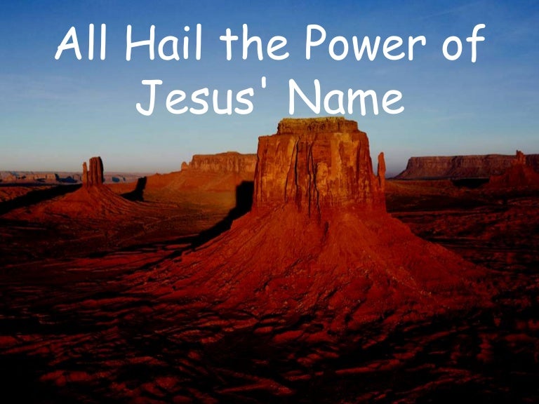 All Hail the power of Jesus' Name