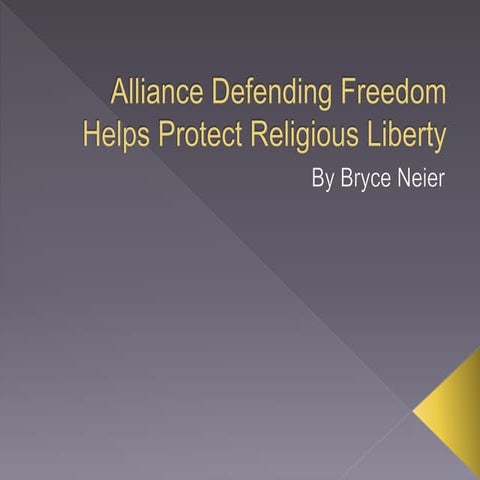 Alliance Defending Freedom Helps Protect Religious Liberty | PPT