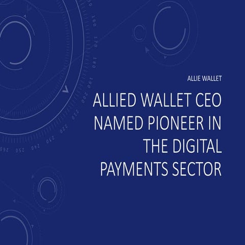 Allied Wallet CEO Named Pioneer in the Digital Payments Sector | PPT
