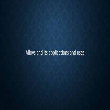 Alloys and its applications.pptx
