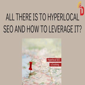 All there is to hyperlocal seo and how to leverage it | PPT