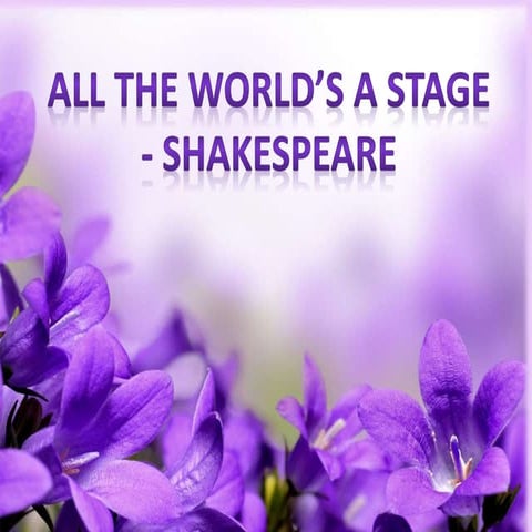 ALL THE WORLD'S A STAGE - SHAKESPEARE BY ROBYHEP | PPT